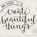 Create Beautiful Things Printable File, Creativity, Hand Lettered, Home ...