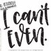 I Can't Even SVG Hand Lettered SVG Not Today Satan Cut - Etsy