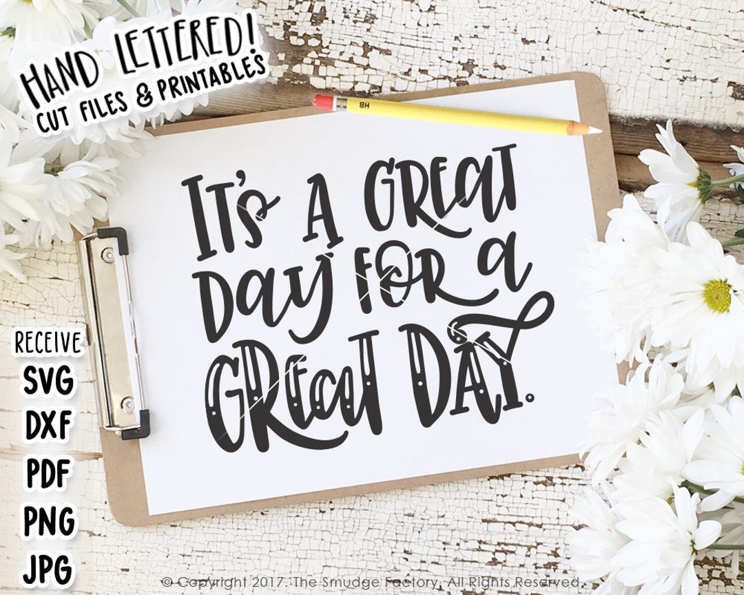 Great Day SVG Cut File, It's A Good Day Printable, Great Day for A ...