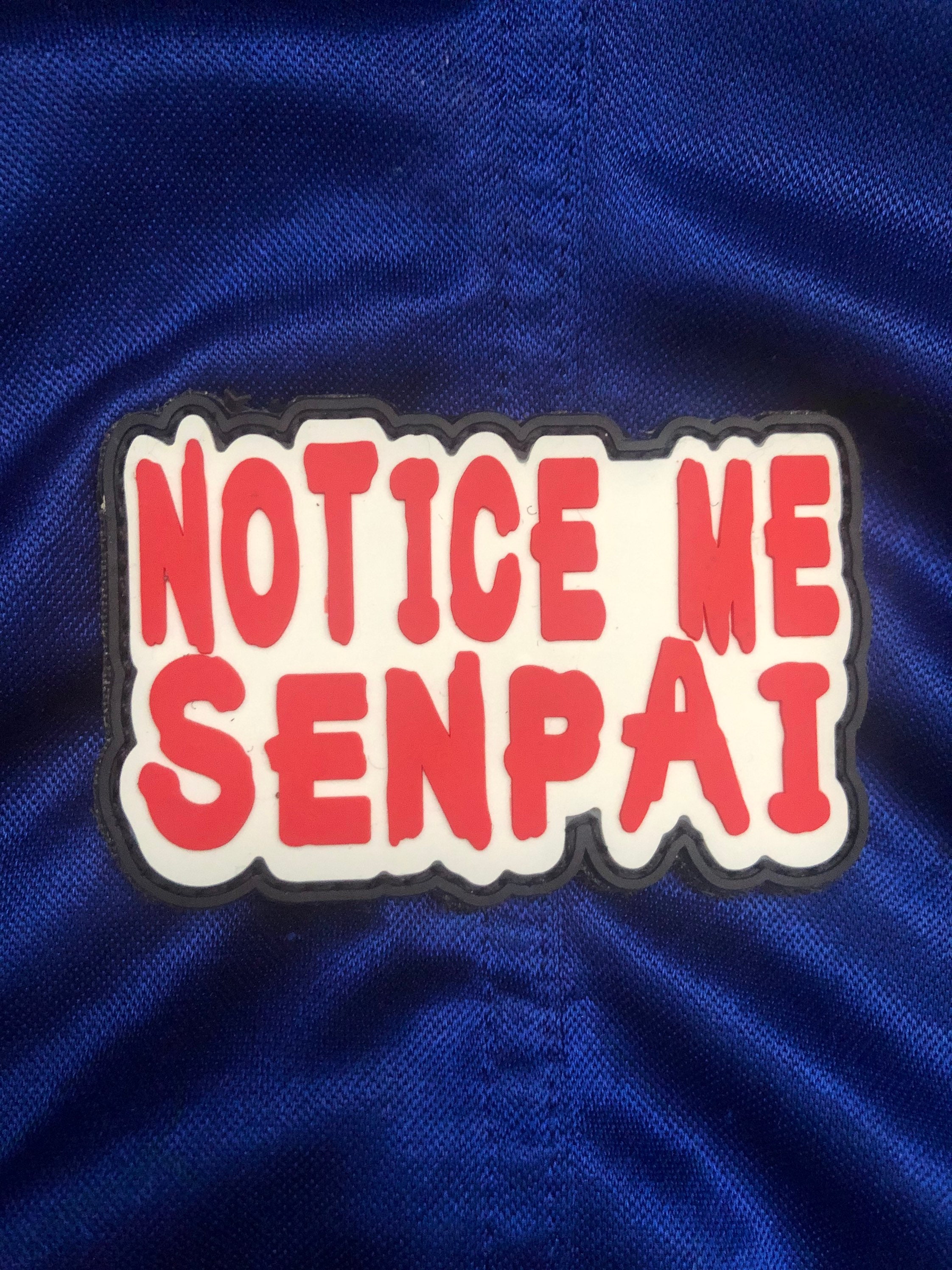 Notice me Senpai pvc patch 2x3 inches with (limited quantities)