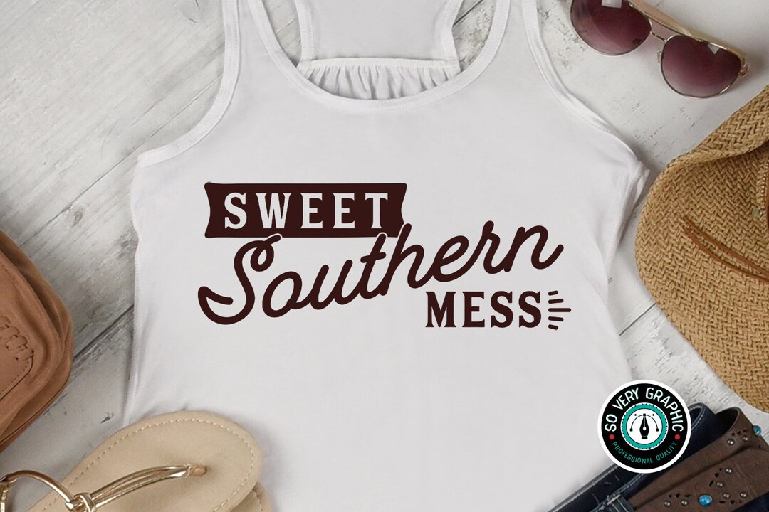 Sweet Southern Mess Funny SVG Design | Cricut Silhouette Scan N Cut ...