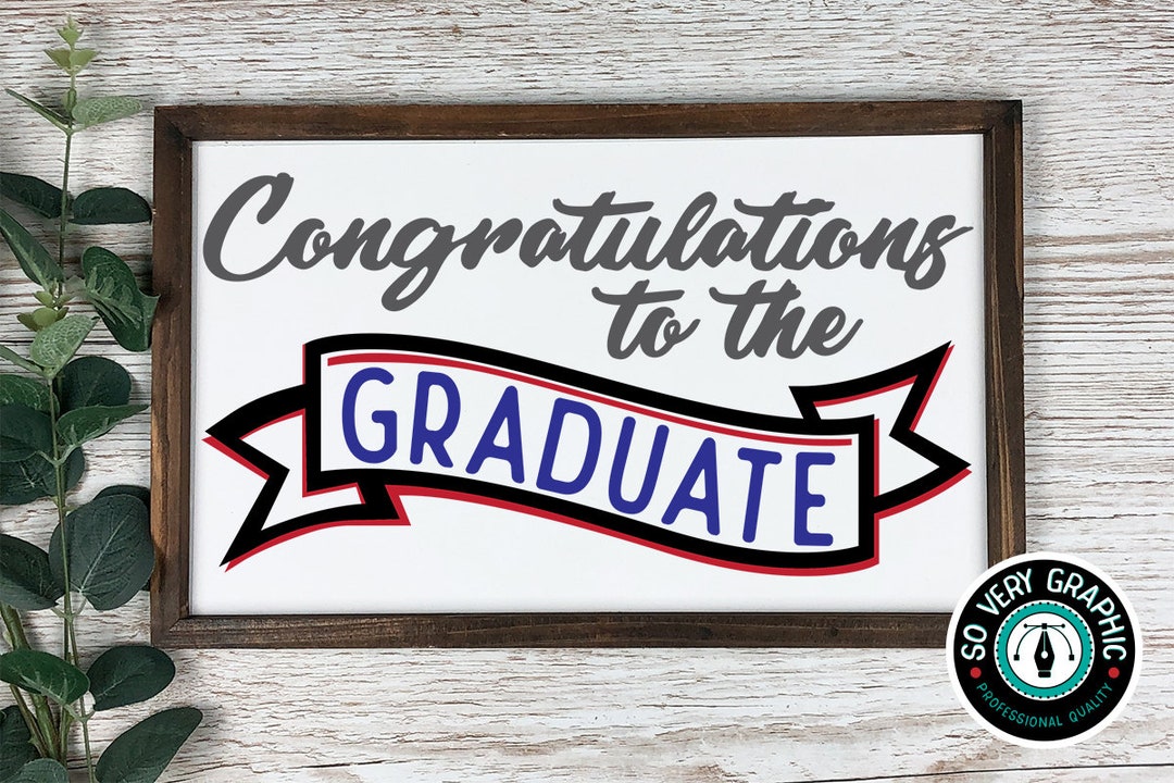 Congratulations to the Graduate SVG Cut File for Cricut Silhouette Scan ...