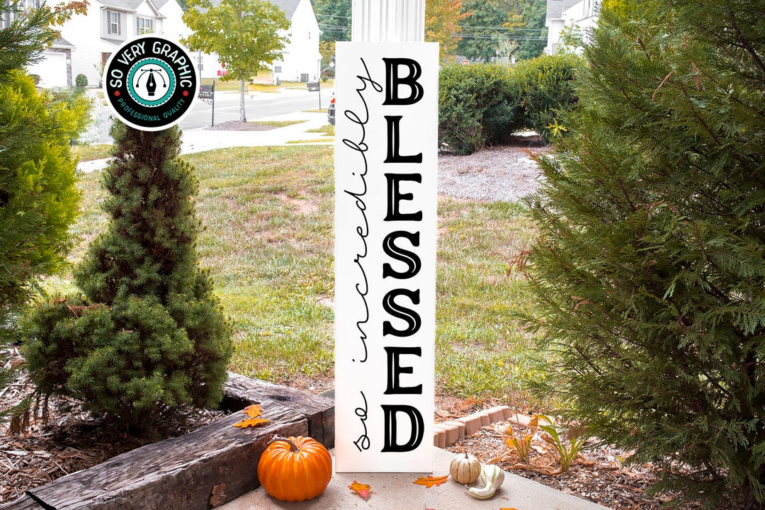 So Incredibly Blessed Vertical Porch Sign SVG Design | Cricut ...