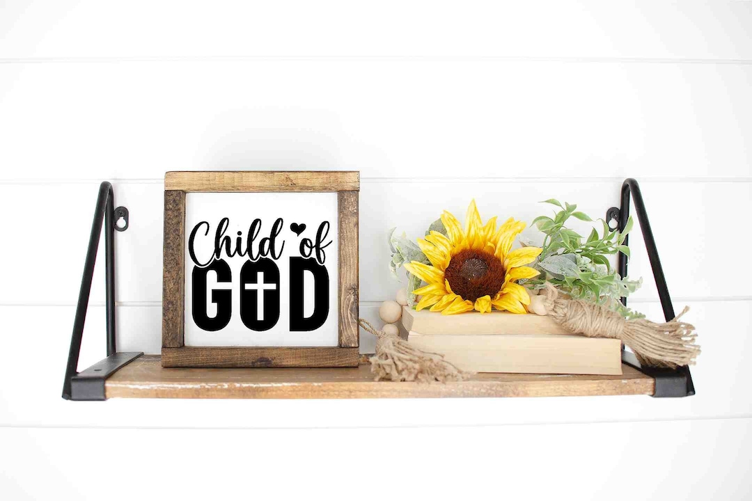 Child of God Wood Sign Tabletop God Sign Religious Wood Signs Christian ...