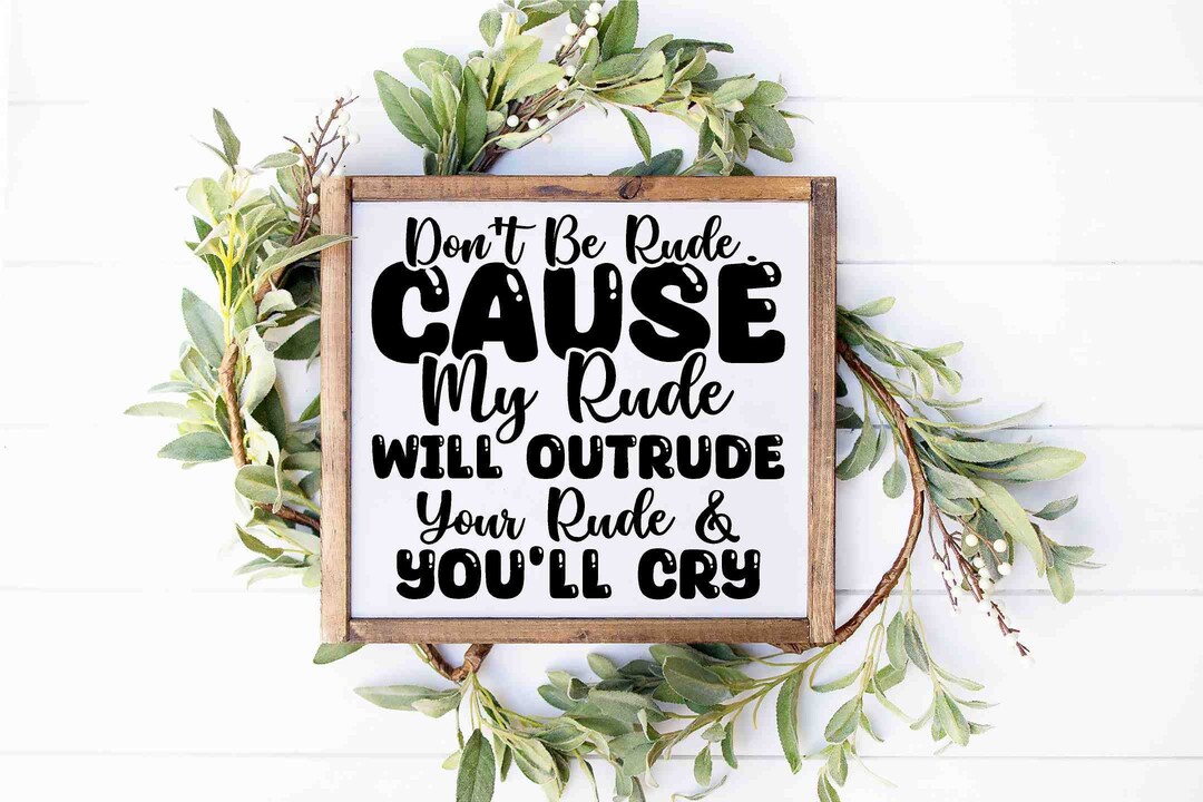 Don't Be Rude Wood Sign Funny Wood Signs for Home Funny Signs for ...