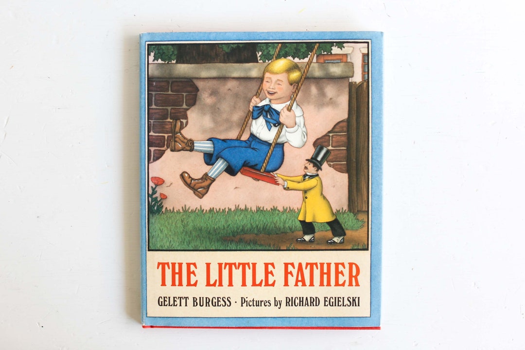 The Little Father by Gelett Burgess, Pictures by Richard Egielski, 1985 ...