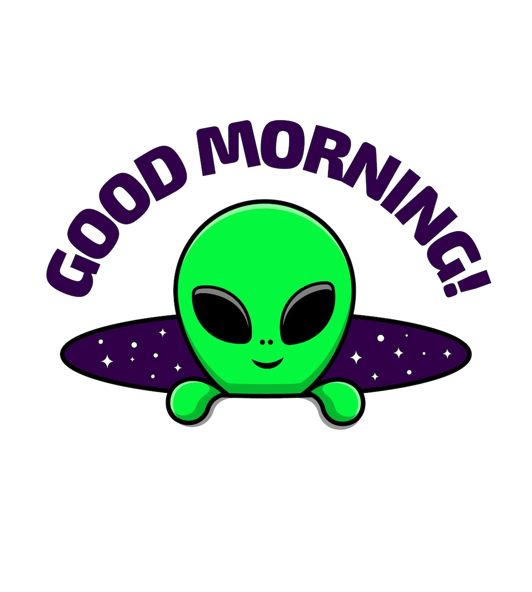 Alien PNG Cute Alien Design Printable Template Good Morning - Etsy