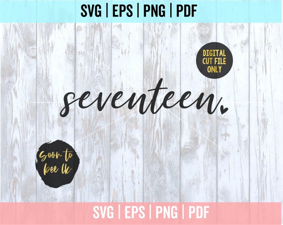 Seventeen Svg 17 svg 17th birthday Cut File 17th birthday | Etsy