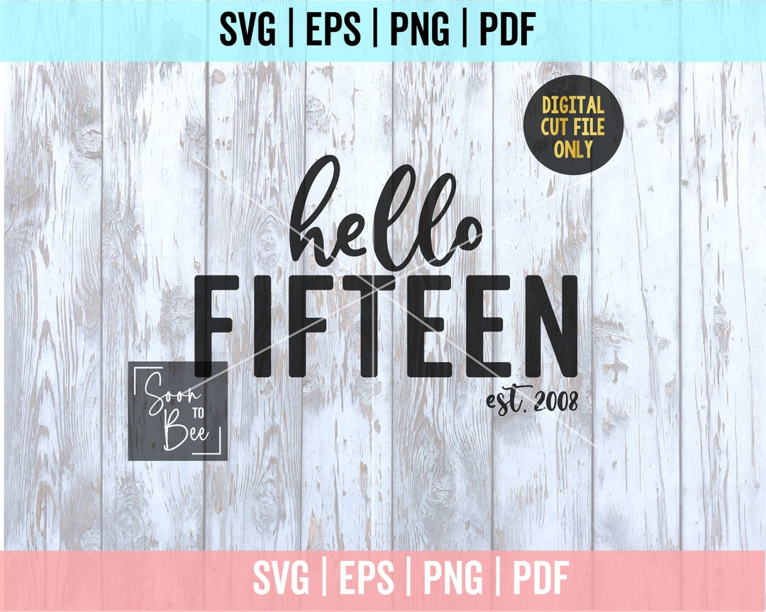 15th Birthday Svg, Hello Fifteen Svg, 2007 Svg, Fifteenth Birthday Svg ...