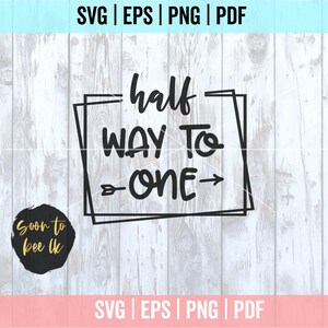 Halfway to One, Half Way to One Svg, Half Birthday Svg, Half Svg, Baby ...