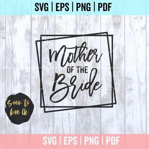 Mother of the Bride Svg Png Dfx Bridal Party SVG Wedding - Etsy