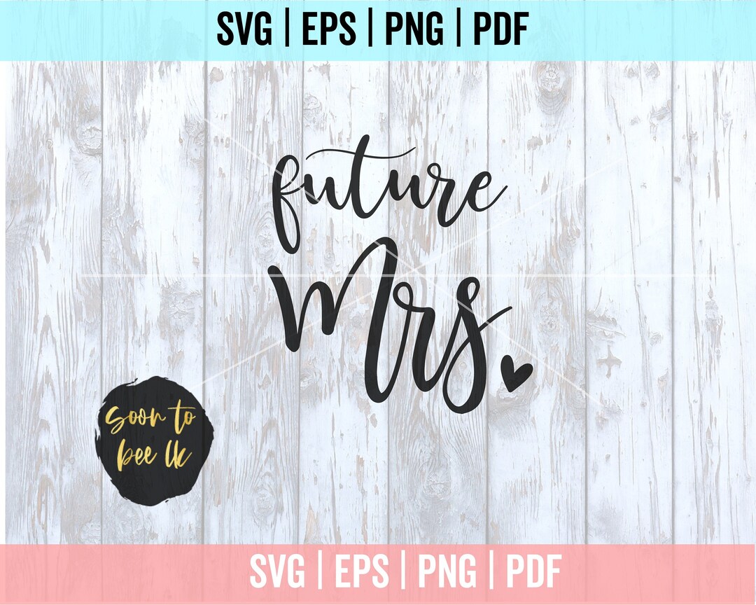 Future Mrs SVG, Future Mrs, Engagement Svg, Engaged SVG, Wedding SVG ...