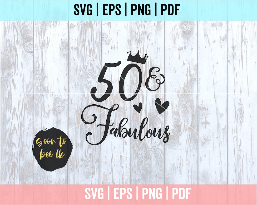 50th Birthday SVG, 50 Birthday SVG, 50 and Fabulous Svg, Birthday ...