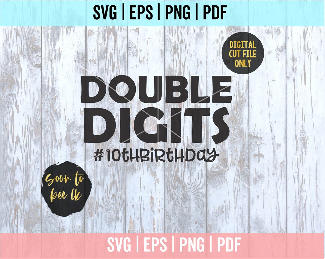 Double Digits Svg, 10th Birthday, 10th SVG, Double Digits Svg, I'm 10 ...