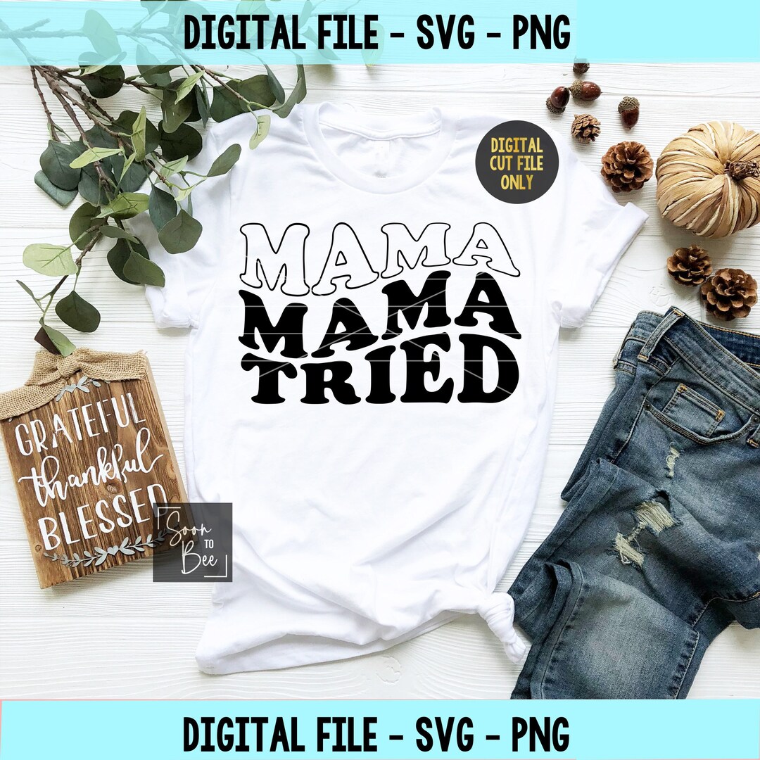 Mama Tried SVG, Mama PNG File, Western Ranch SVG, Wavy Text Svg, Cricut ...