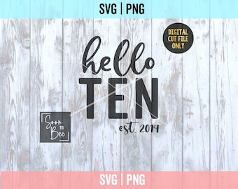 Hello Ten SVG, PNG, 10th Birthday Svg, Birthday Girl Svg, 10th Birthday ...