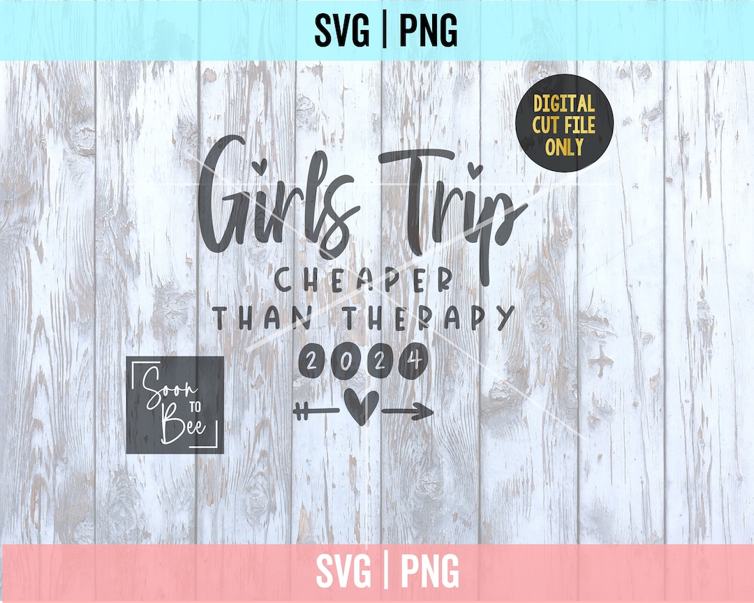 Girls Trip 2024 SVG, Cheaper Than Therapy Svg, Girls Trip Shirts Svg ...