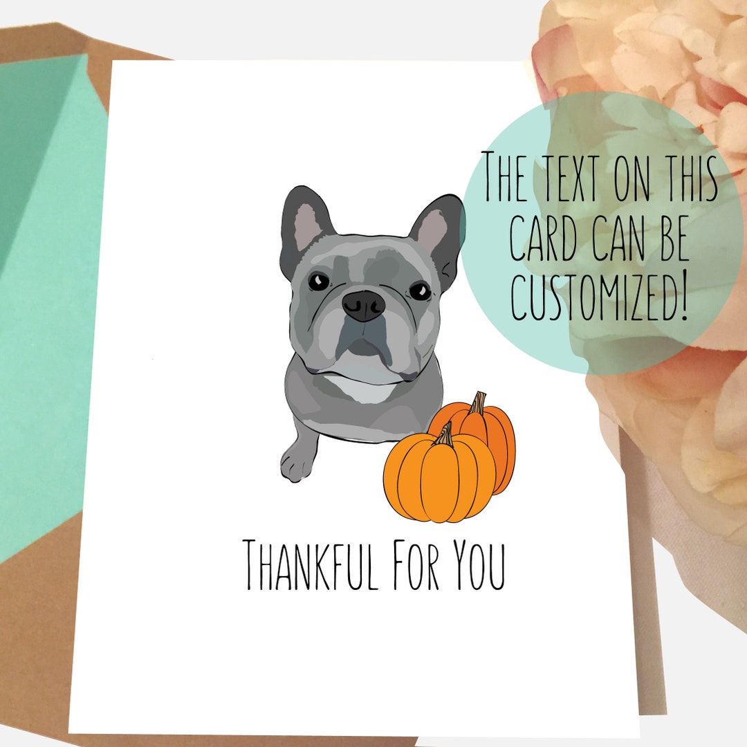 Dog Thanksgiving Cards Frenchie Card Thankful for You French Bulldog I ...