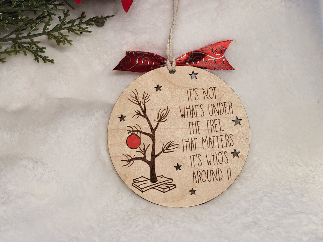 It's Not Whats Under the Tree That Matters Ornament, Wooden Ornament ...
