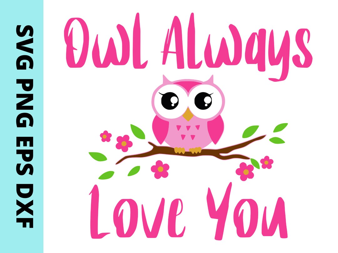Owl Always Love You SVG, Valentines, Instant Download, Cutting File ...