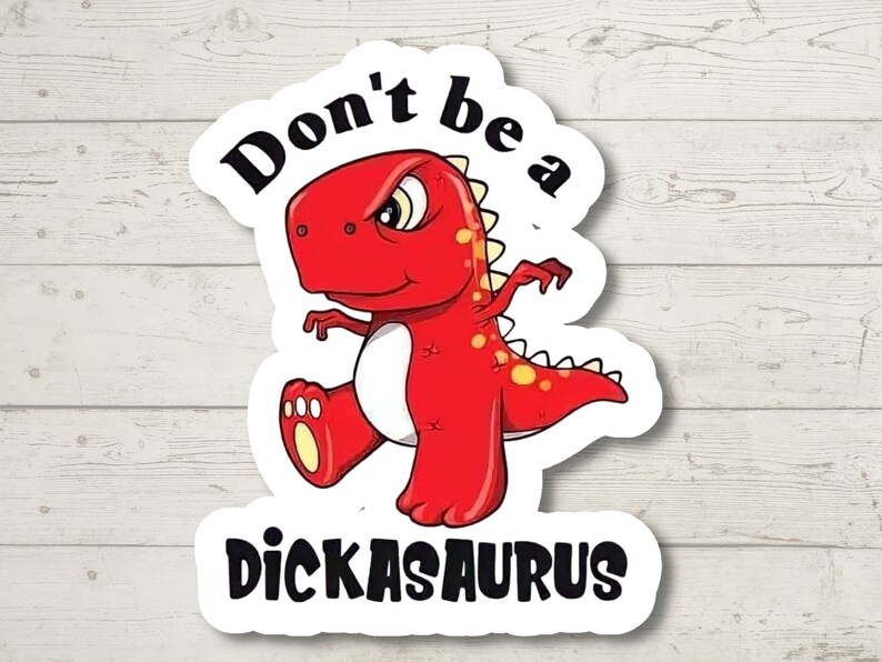Don't Be A Dickasaurus Sticker Adult Humor Water - Etsy