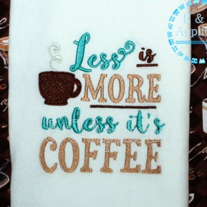 Coffee Embroidery Design - Less is More Unless It's Coffee Embroidery ...