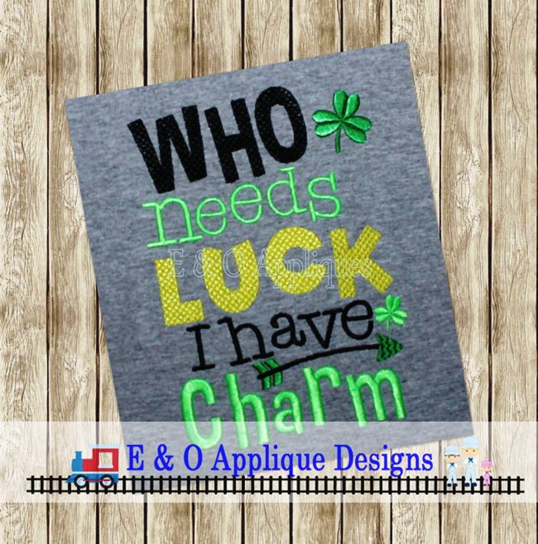 Who Needs Luck I Have Charm Embroidery Design - St Patricks Embroidery ...