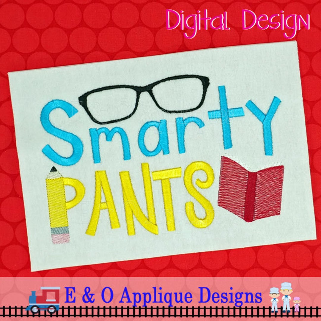 Smarty Pants Embroidery Design - Back to School Embroidery - Digital ...