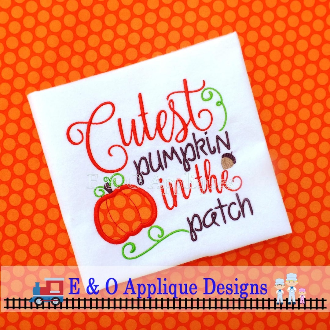 Cutest Pumpkin in the Patch Digital Embroidery Design - Pumpkin Machine ...