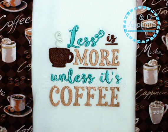 Coffee Embroidery Design Less is More Unless It's Coffee | Etsy