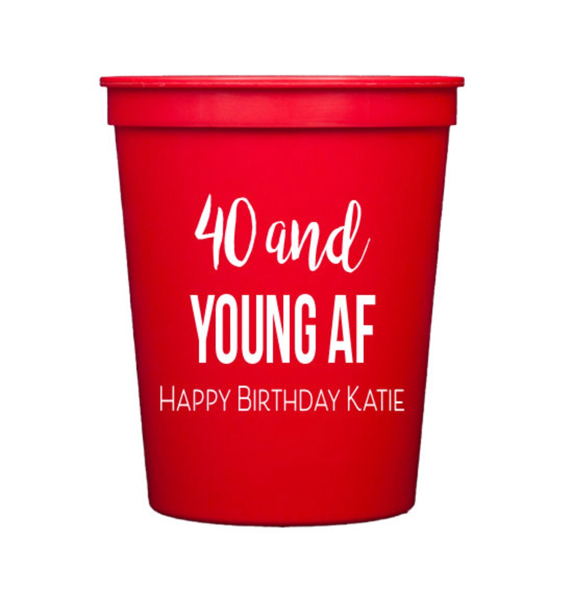 40th Birthday Cups, Happy 40th Birthday, 40 and Young AF, Personalized ...