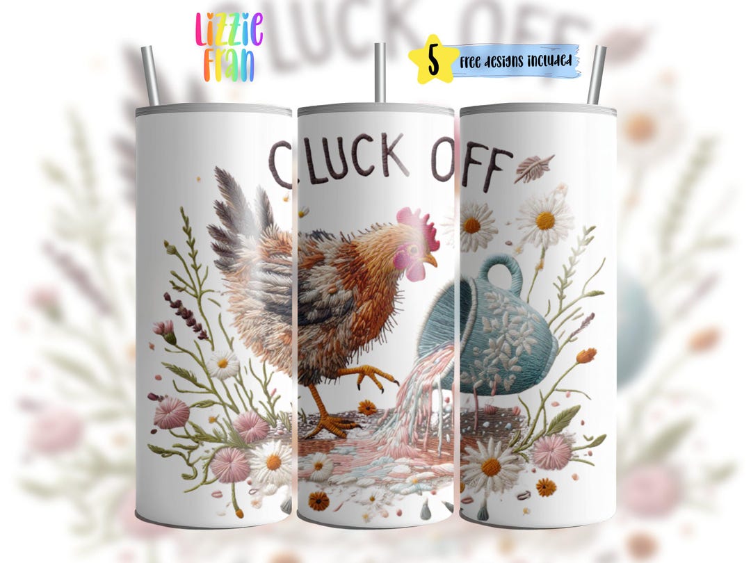Funny Chicken Tumbler Wrap PNG Cluck off Funny Farm Embroidery Style 20 ...