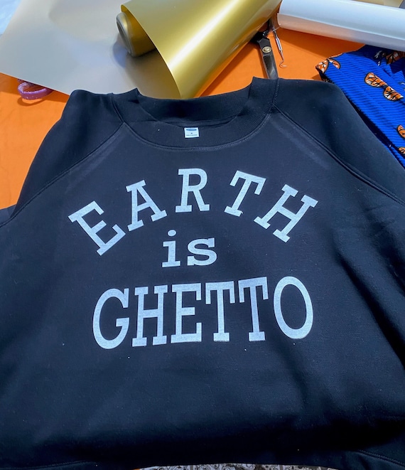 Earth is Ghetto Shirt/hoodie | Etsy