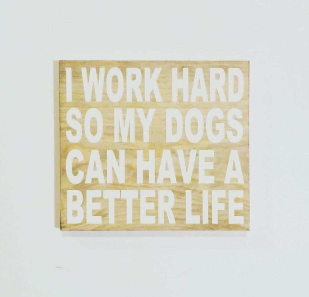 I Work Hard for My Dogs - Wood Wall Art - Etsy