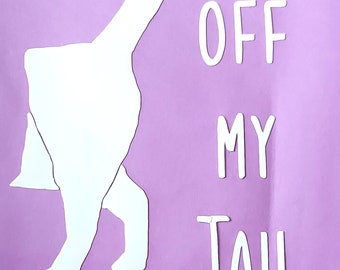 Get off My Tail SVG, PNG, Jpg Digital File/funny Svg File/sarcastic Svg ...