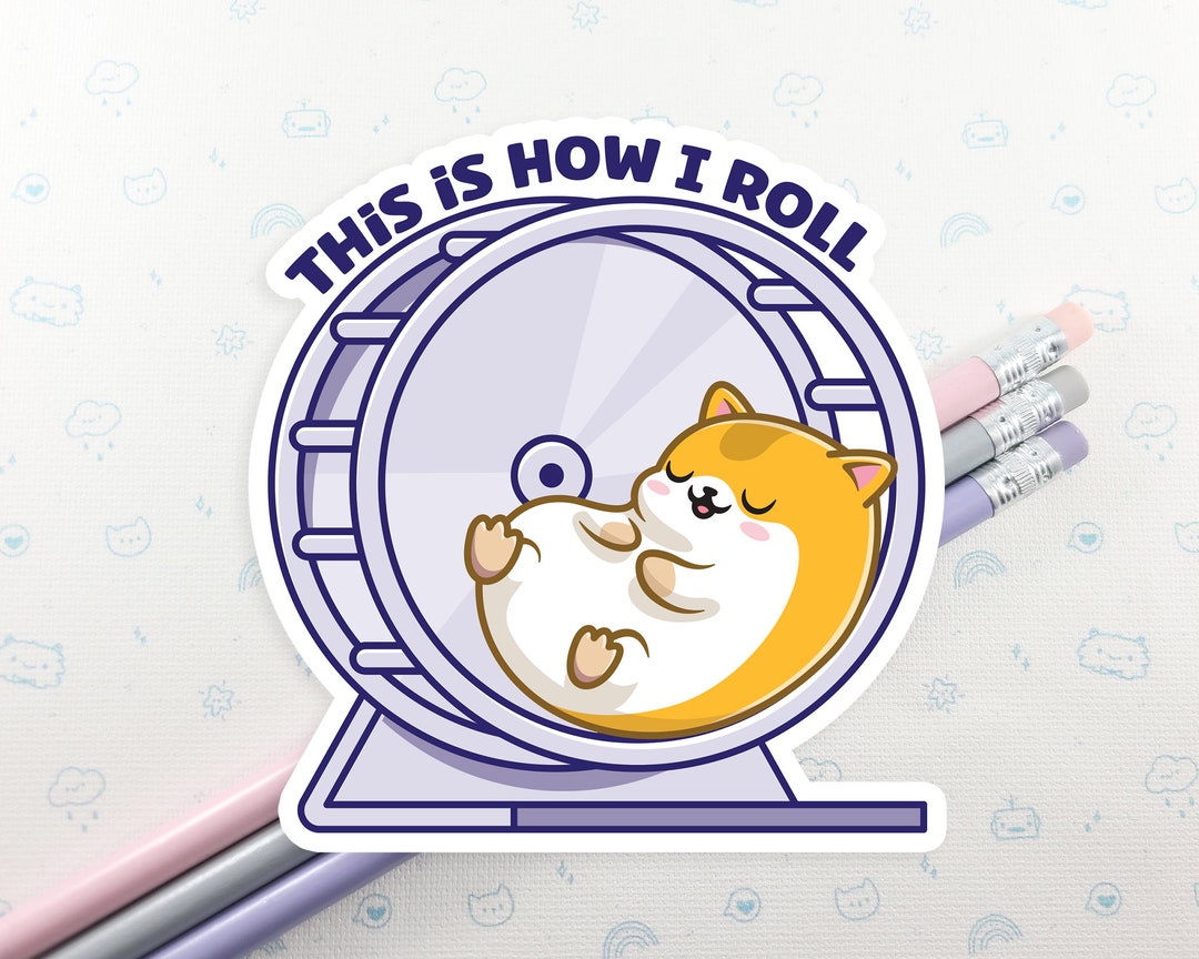 Hamster How I Roll Sticker, Vinyl Sticker, Kawaii Hamster Gift, This is ...