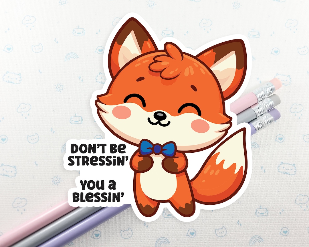 Fox Don't Be Stressin Sticker, Cute Fox Sticker, Vinyl Sticker, Laptop ...