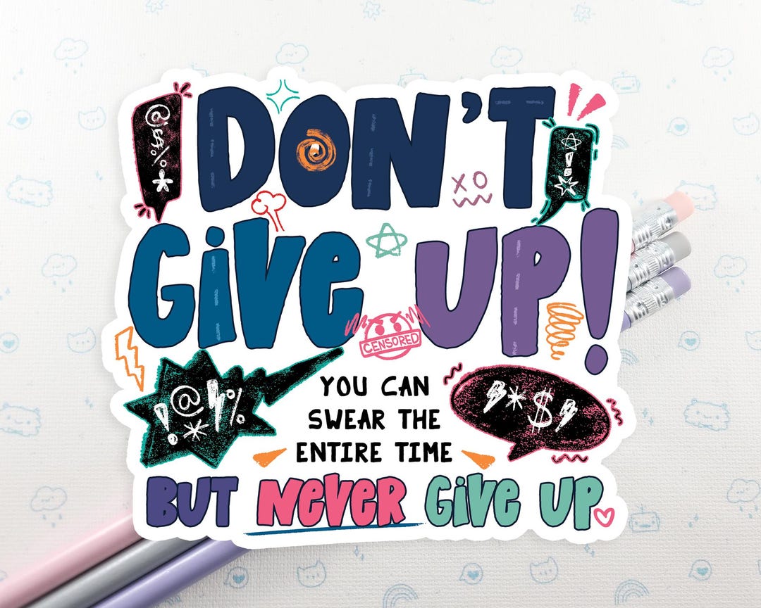Don't Give up Sticker, Vinyl Stickers, Keep Going Sticker, Never Give ...