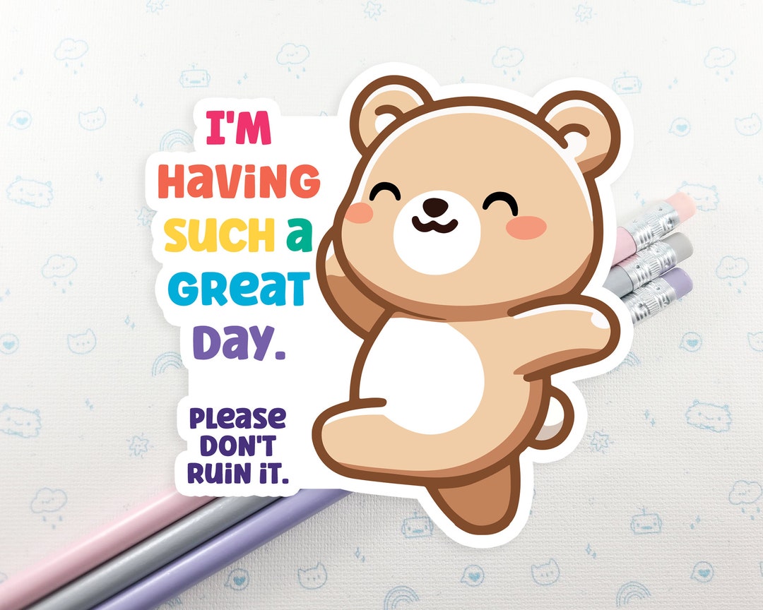 Great Day Bear Vinyl Sticker, Laptop Decal, Sarcastic Bear Gift, Gift ...