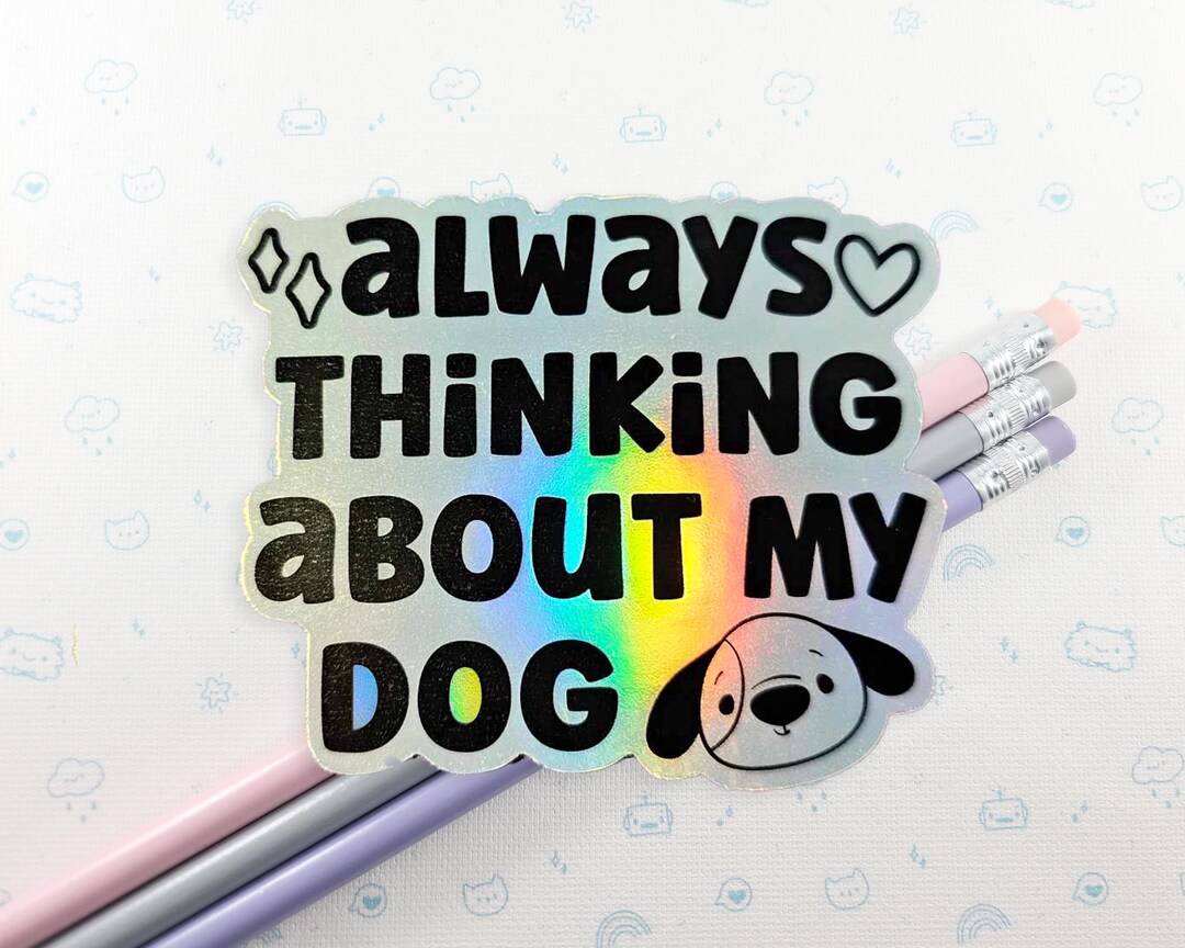 Holographic Dog Vinyl Sticker: Thinking About My Dog Laptop Decal - Etsy