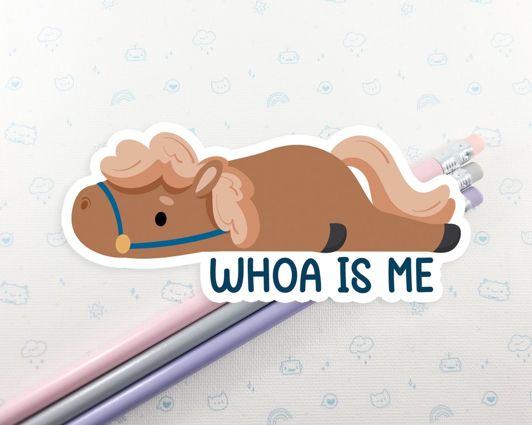 Funny Horse Pun Vinyl Sticker: "whoa is Me" Laptop Decal - Etsy