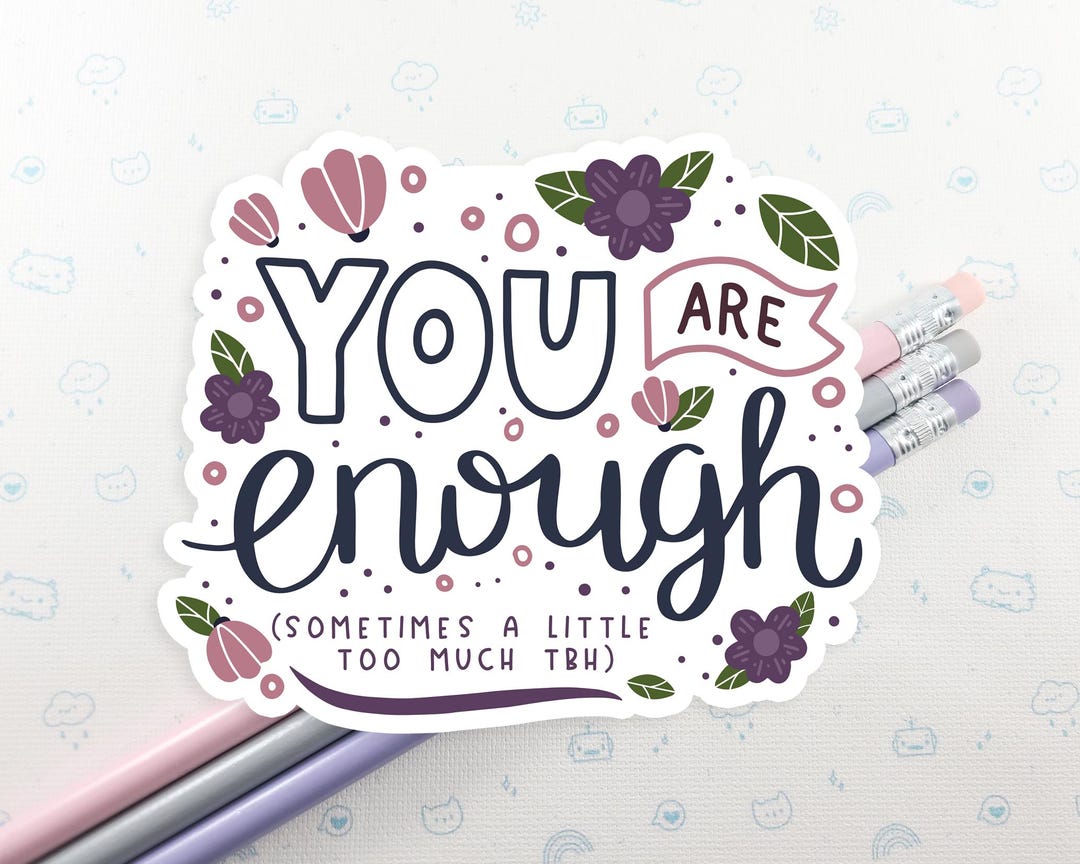 You Are Enough Sticker, Vinyl Stickers, Laptop Decal, Encouraging Gift ...