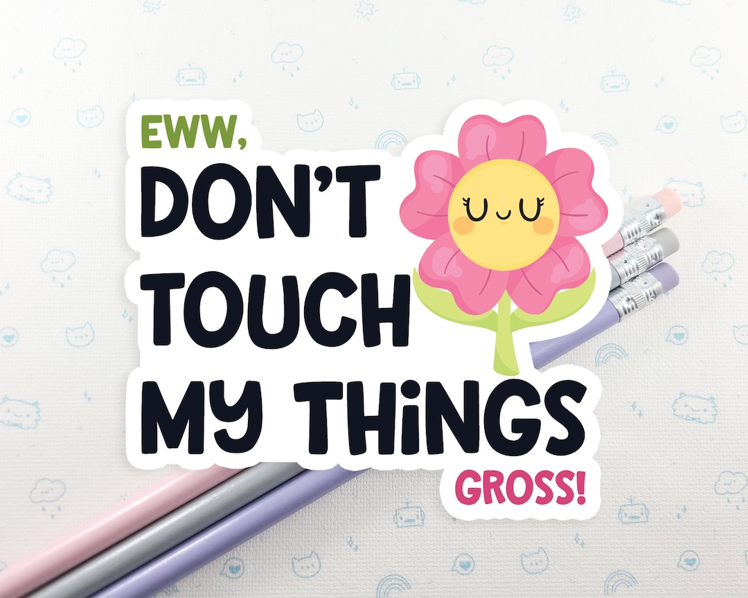 Don't Touch My Things Sticker: Funny Kawaii Flower Laptop Decal - Etsy