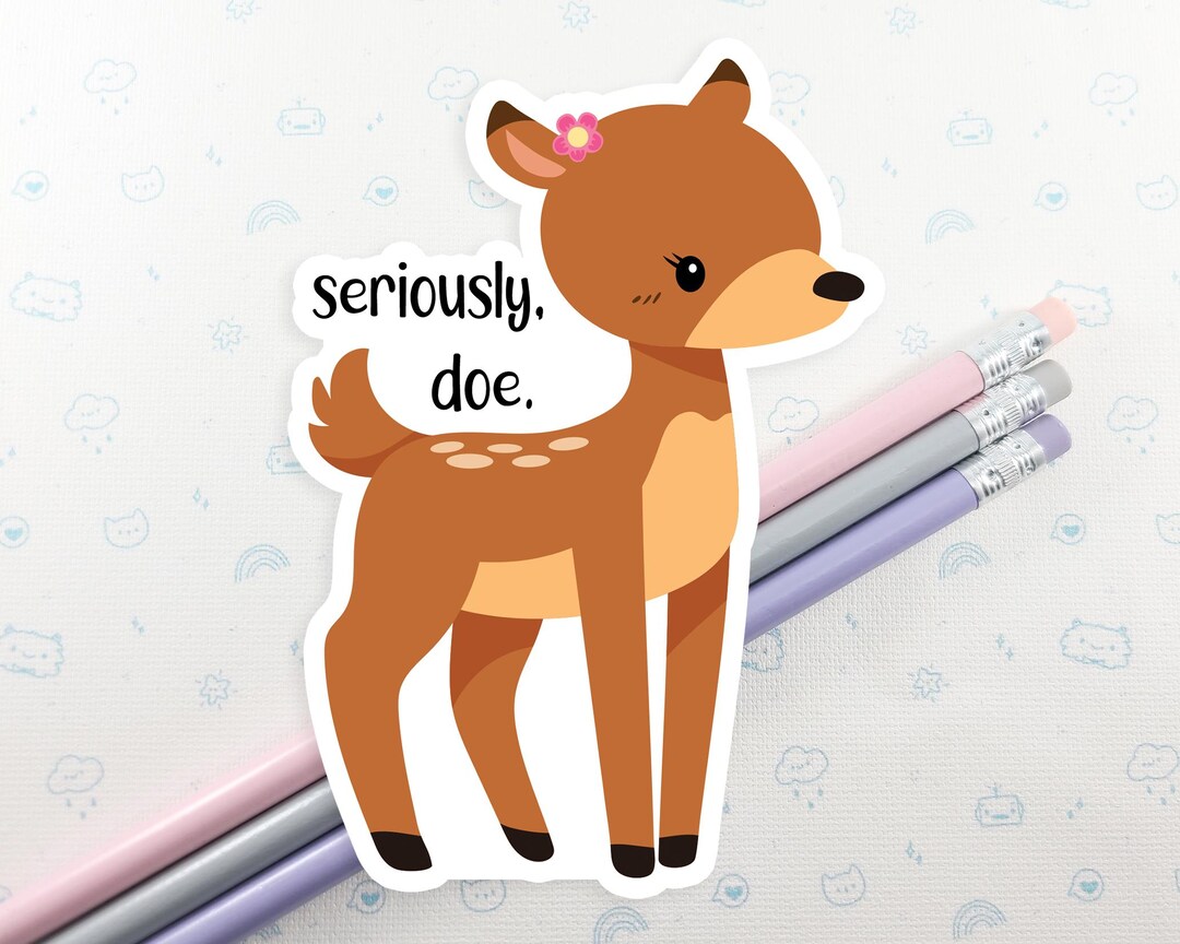 Deer Pun Sticker, Cute Doe Sticker, Vinyl Stickers, Laptop Decal ...