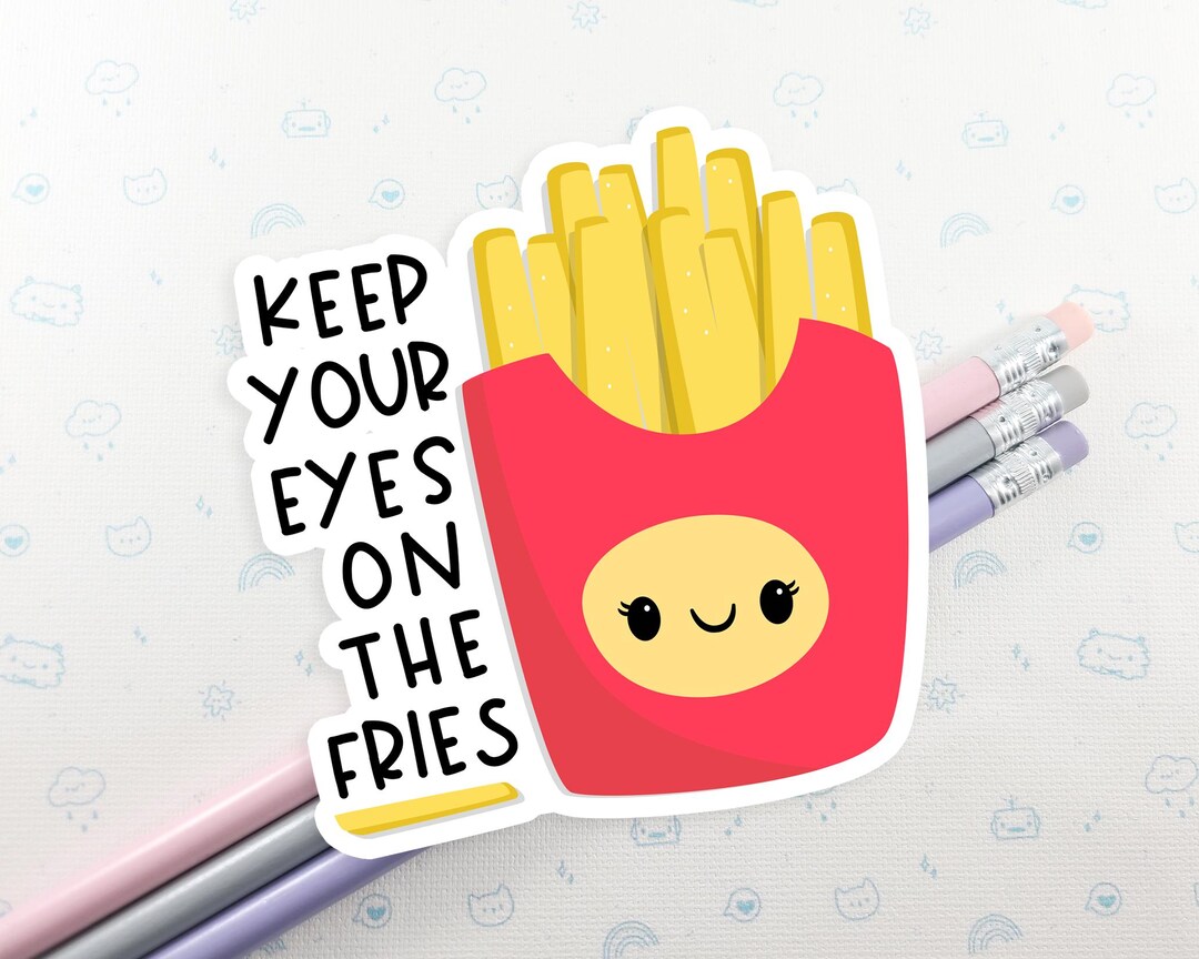 Fries Vinyl Sticker, Eyes on the Fries, Cute Fast Food Decal, Laptop ...