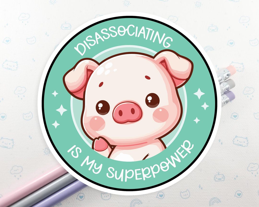 Pig Disassociating Sticker, Disassociating is My Superpower Sticker ...