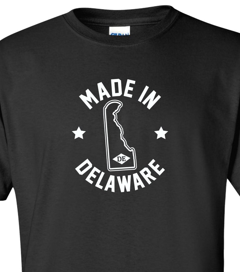 New "made in Delaware" T-shirt | Choose From Over 30 Shirt Colors & 15 ...