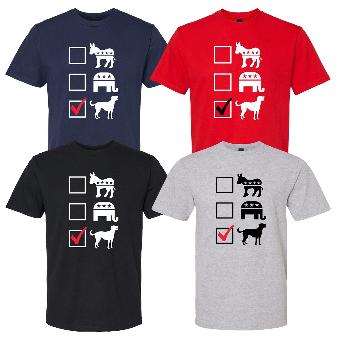 New "vote for Dogs" T-shirt | Available in Sizes S-4XL | Available in 4 ...