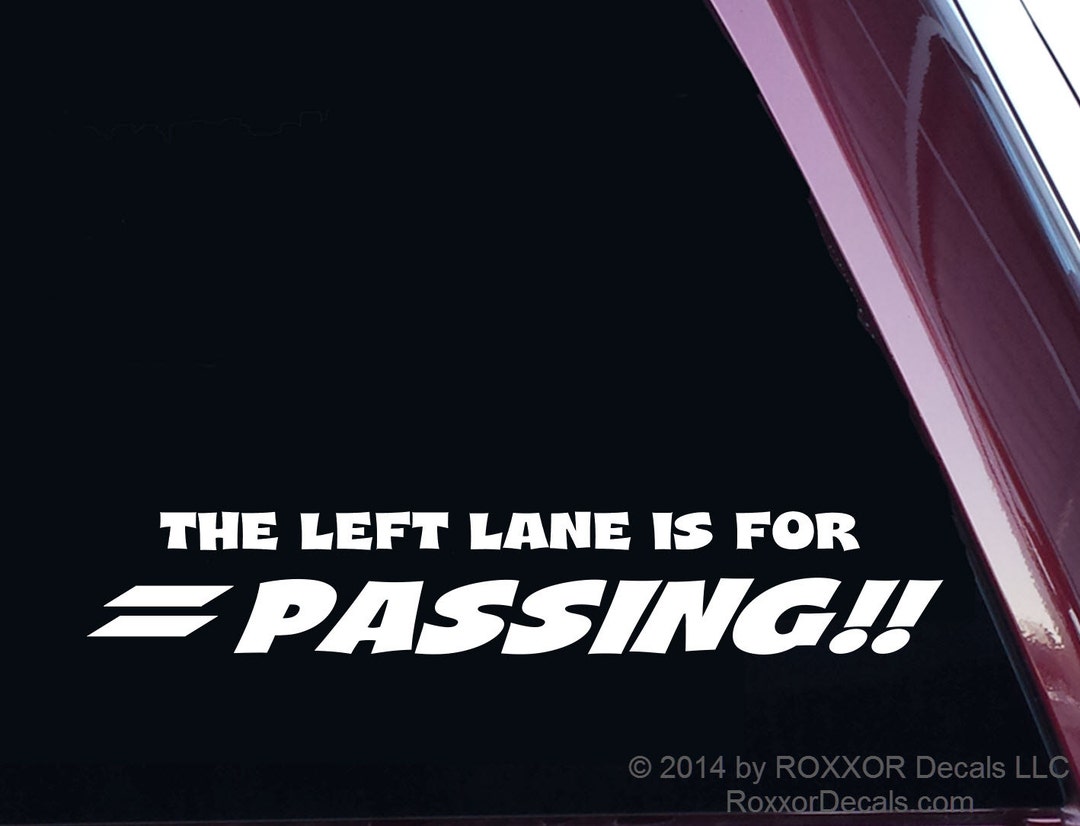 The Left Lane is for PASSING!! (A-0007) - Etsy