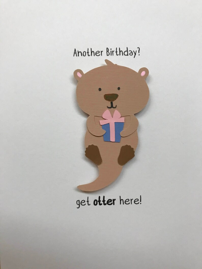 Otter Birthday Card Get Otter Here Cute Birthday Card Funny - Etsy ...